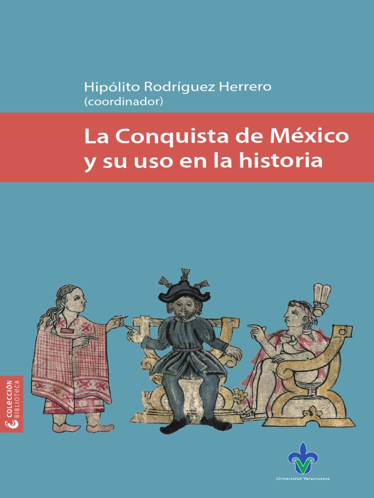 La Conquista de Mexico y Su Uso en La Historia | PDF | Mesoamérica | México