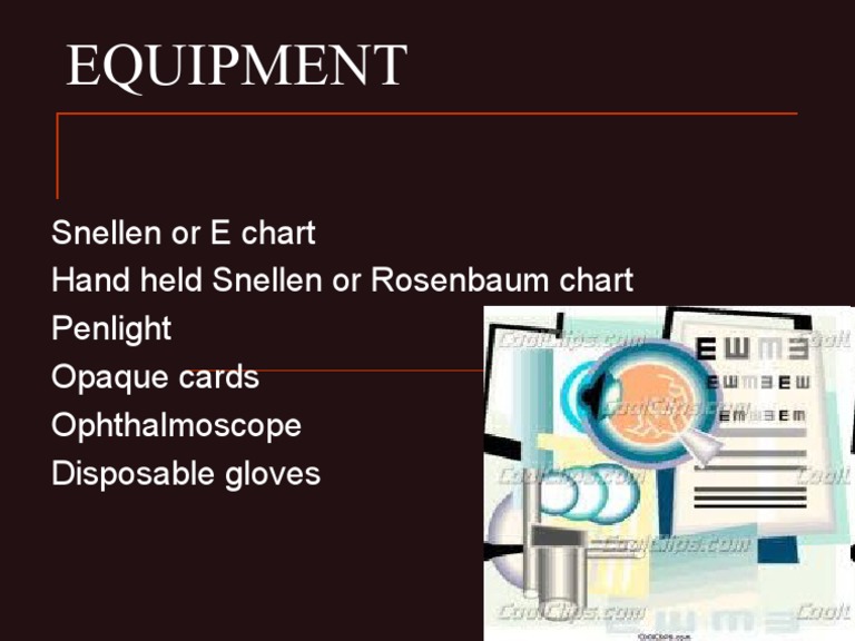 Equipment: Snellen or E Chart Hand Held Snellen or Rosenbaum Chart ...