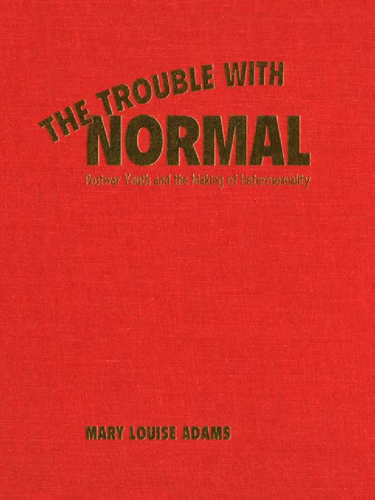 Mary Louise Adams - The Trouble With Normal - Postwar Youth and The ...