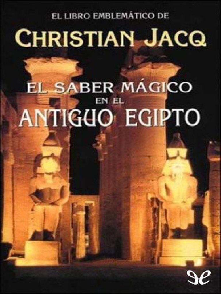El Saber Magico en El Antiguo E - Christian Jacq | PDF | Jeroglíficos ...