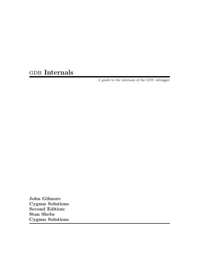 GDB Internals: John Gilmore Cygnus Solutions Second Edition: Stan Shebs ... GDB Internals: John Gilmore Cygnus Solutions Second Edition: Stan Shebs ...