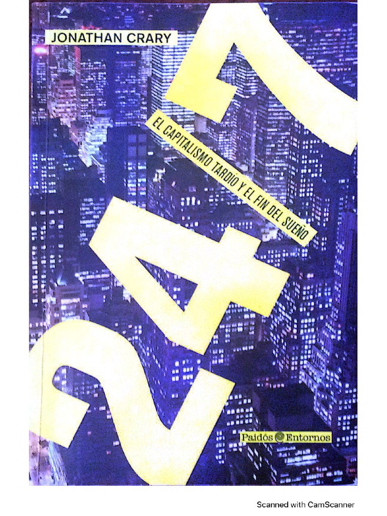 Jonathan Crary - 24.7. Capitalismo Tardio y El Fin Del Sueño | PDF