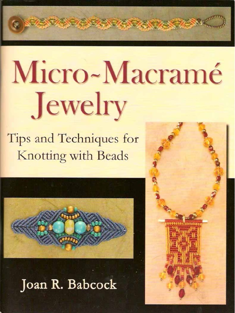 Micro-Macrame Jewelry. Tips and Techniques For Knotting With Beads ...