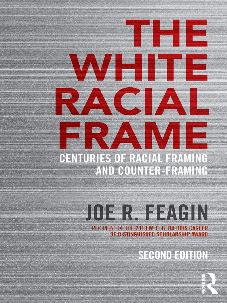 Joe R. Feagin - The White Racial Frame (2013) | PDF | Discrimination ...