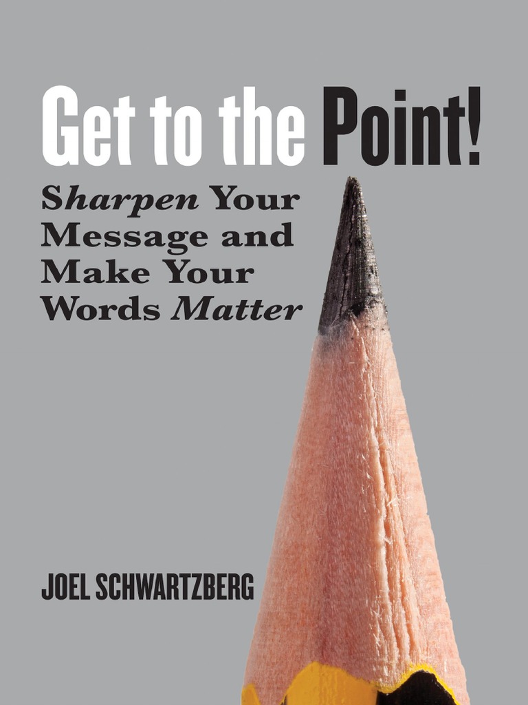 Get to the Point: Sharpen Your Message | PDF | Self-Improvement | Lifestyle