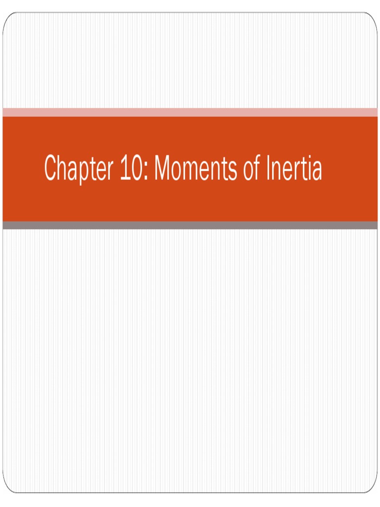 Chapter 10: Moments of Inertia | PDF | Rotation Around A Fixed Axis | Motion (Physics)