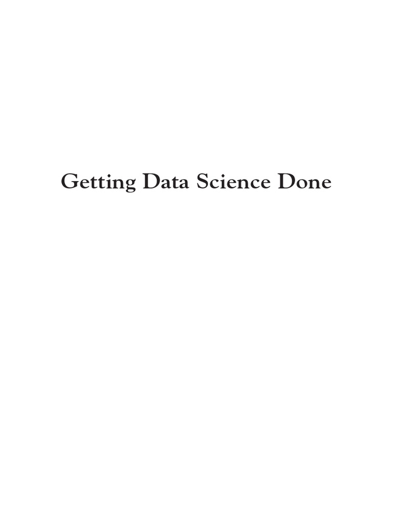 Getting Data Science Done: Managing Projects From Ideas To Products ...