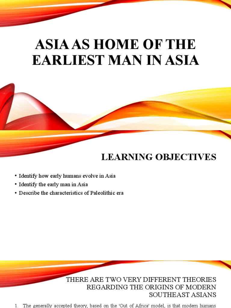Asia As Home of The Earliest Man in Asia | PDF | Homo | Human Evolution
