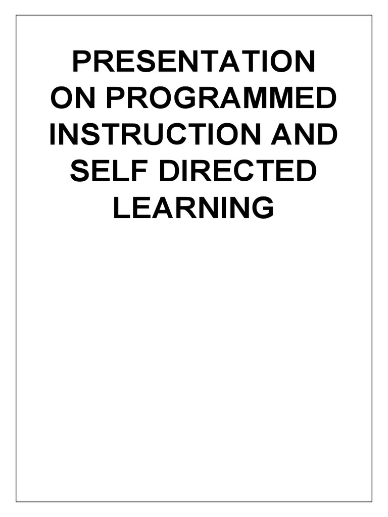 Presentation On Programmed Instruction and Self Directed Learning | PDF ...