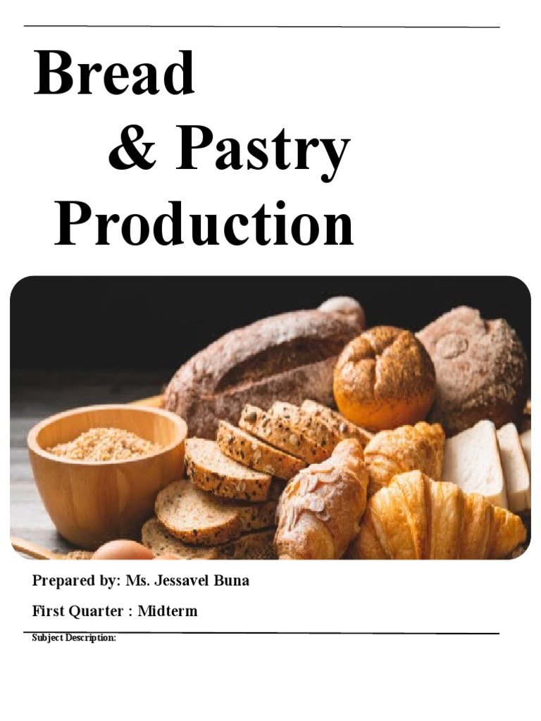 Bread & Pastry Production: Prepared By: Ms. Jessavel Buna First Quarter ...