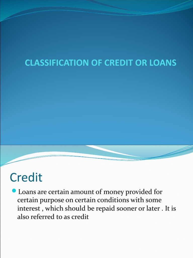 Classification of Credit or Loans | PDF | Loans | Credit