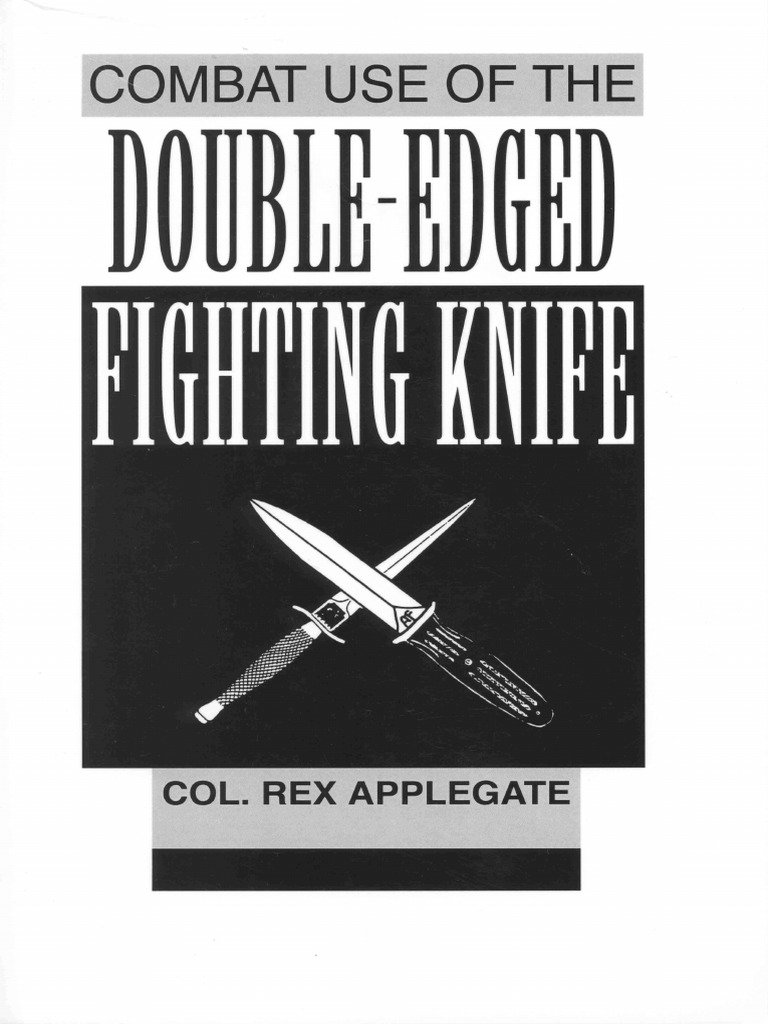 Rex Applegate - Combat Use of The Double-Edged Fighting Knife | PDF