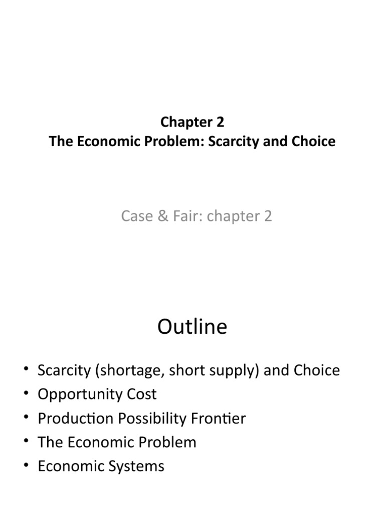 The Economic Problem: Scarcity and Choice: Case & Fair: Chapter 2 ...