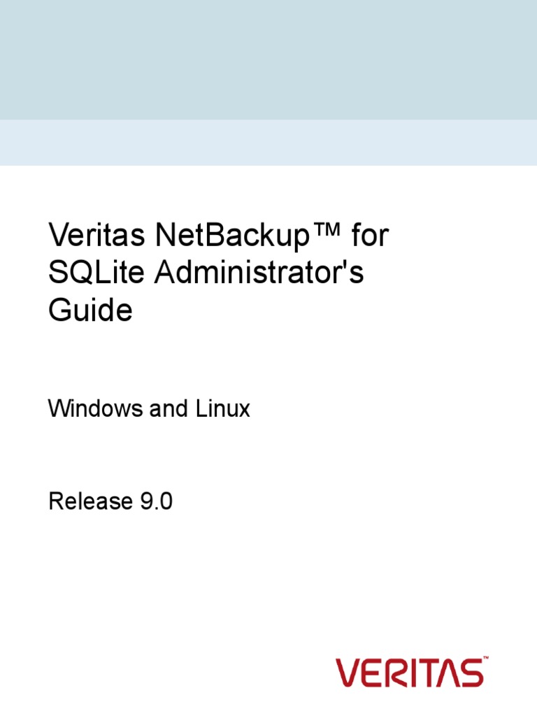 Veritas Netbackup™ For Sqlite Administrator'S Guide: Windows and Linux ... Veritas Netbackup™ For Sqlite Administrator'S Guide: Windows and Linux ...