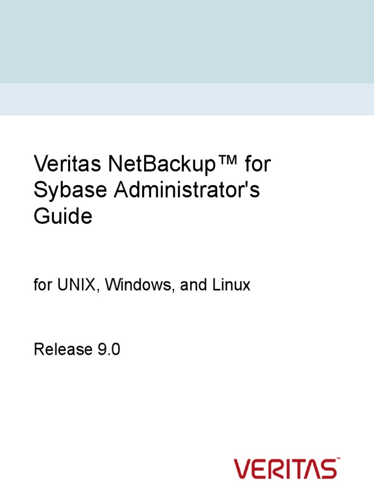 Veritas Netbackup™ For Sybase Administrator'S Guide: For Unix, Windows ... Veritas Netbackup™ For Sybase Administrator'S Guide: For Unix, Windows ...