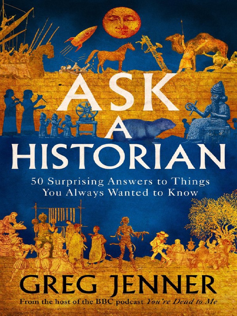 Ask A Historian 57 Things You Always Wanted To Know, But Didn't Know ...