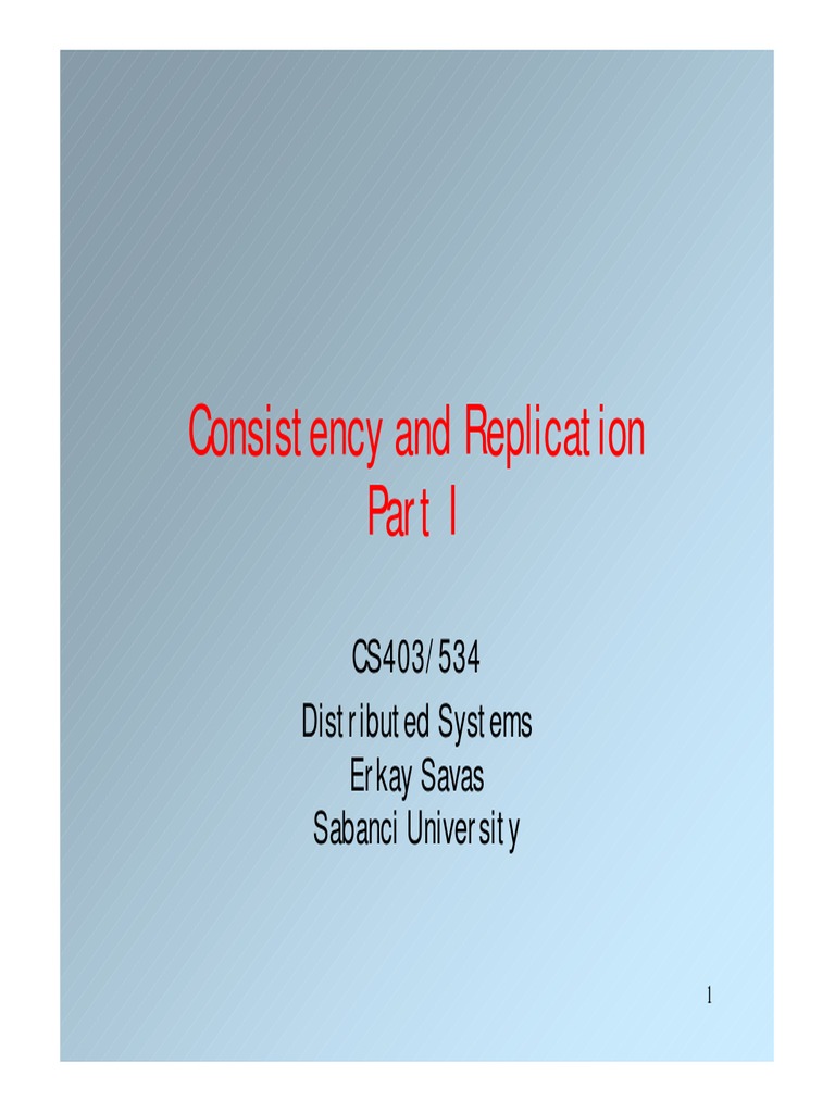 Consistency and Replication: CS403/534 Distributed Systems Erkay Savas Sabanci University | PDF ...