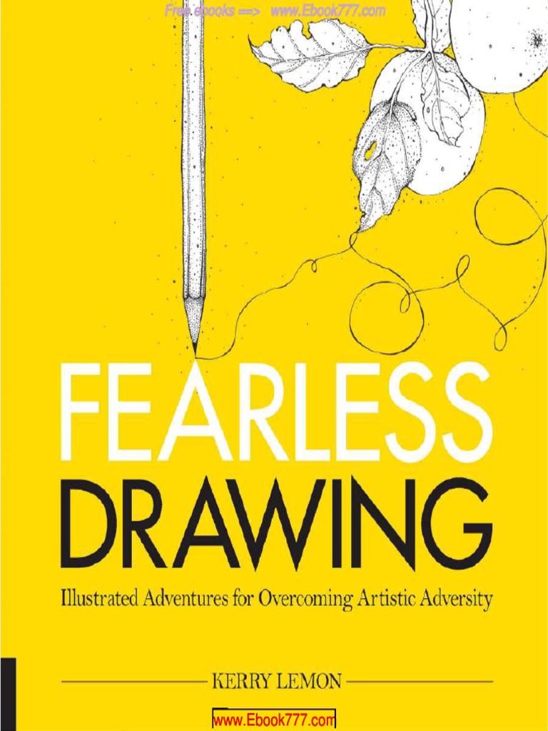 Fearless Drawing Illustrated Adventures For Overcoming Artistic ...