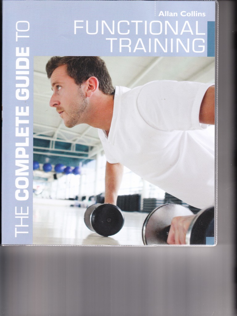 Complete Guide To Functional Training | PDF | Weight Training ...
