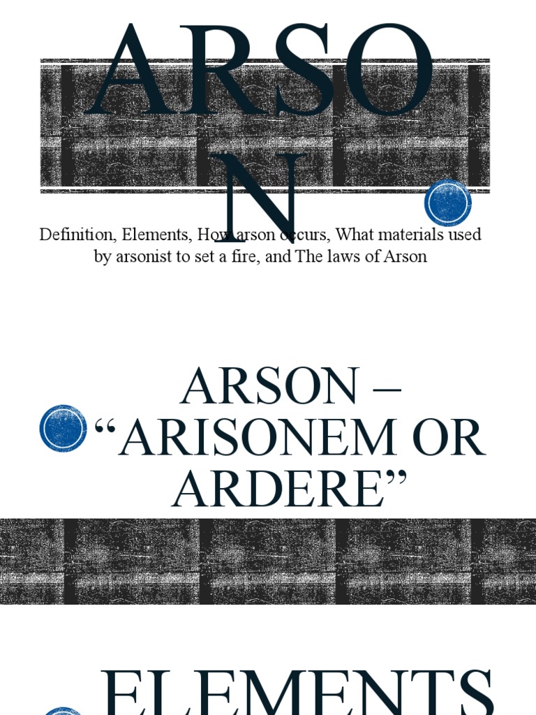 Definition, Elements, How Arson Occurs, What Materials Used by Arsonist To Set A Fire, and The ...