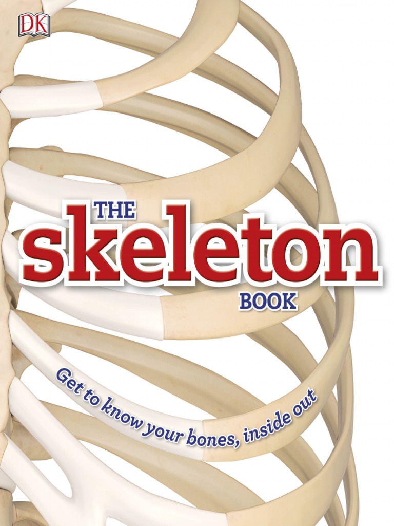 The Skeleton Book Get To Know Your Bones, Inside Out by DK | PDF ...