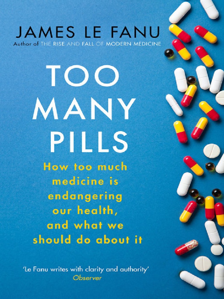 Too Many Pills - How Too Much Me - James Le Fanu | PDF | Cardiovascular ...