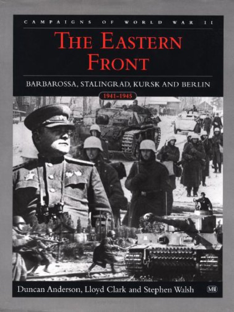 The Eastern Front - Barbarossa, Stalingrad, Kursk and Berlin, 1941-1945 ...