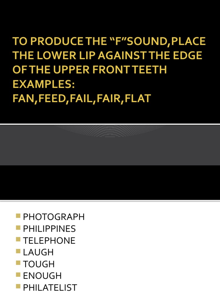 To Produce The "F"Sound, Place The Lower Lip Against The Edge of The ...