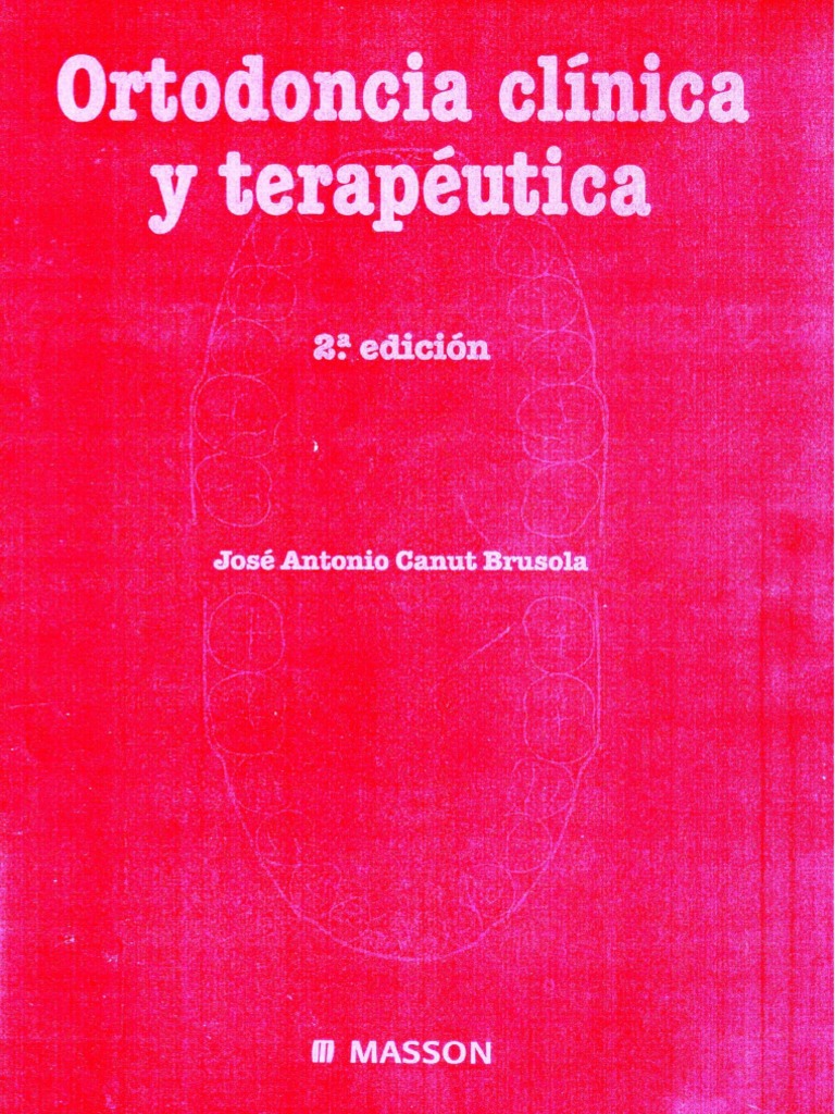 Ortodoncia Clínica y Terapéutica CANUT | PDF