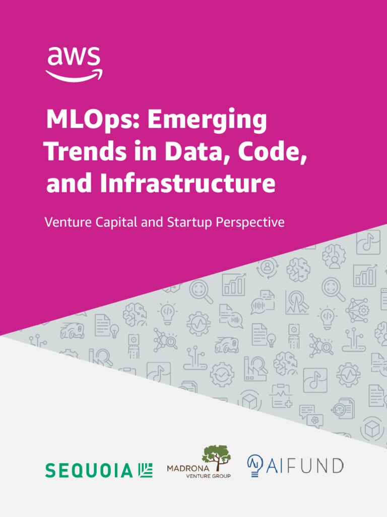 Mlops: Emerging Trends in Data, Code, and Infrastructure: Venture Capital and Startup ...