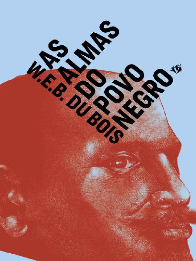 As Almas Do Povo Negro - W.E.B. Du Bois | PDF | WEB Du Bois | Racismo