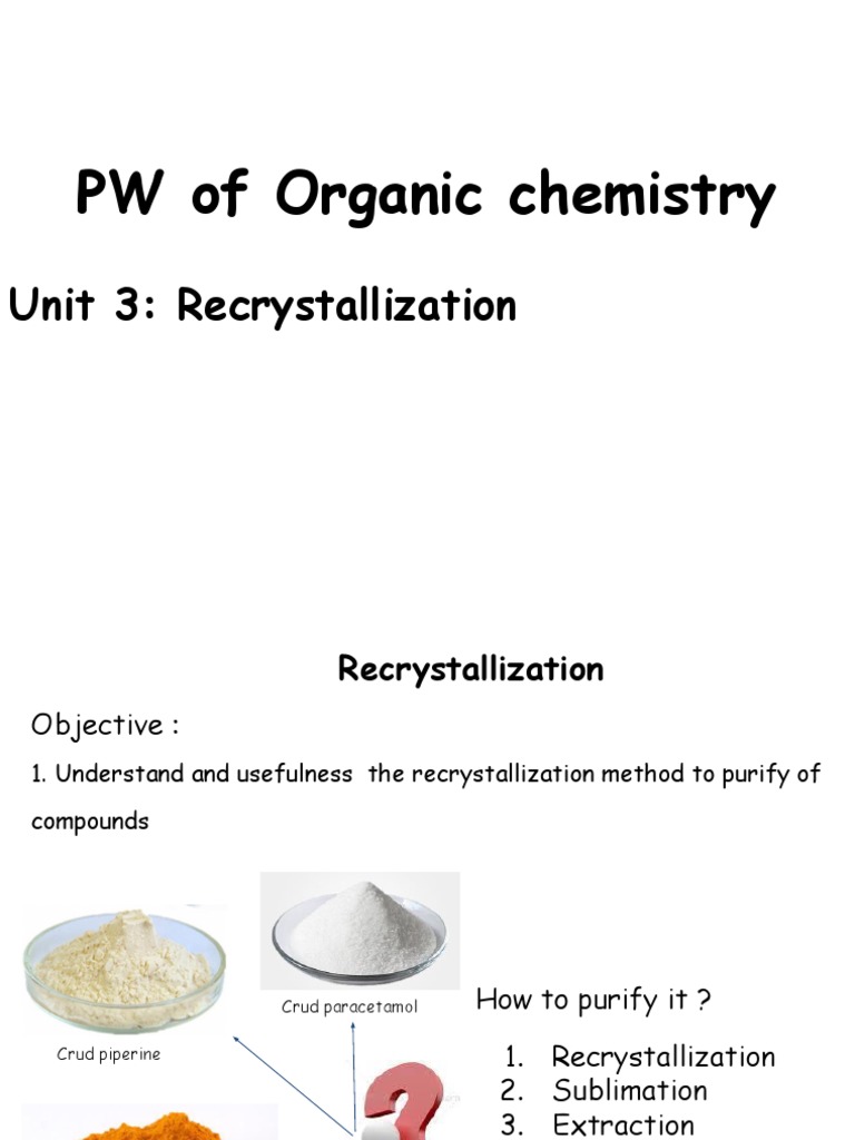 PW of Organic Chemistry: Unit 3: Recrystallization | PDF | Solubility | Separation Processes