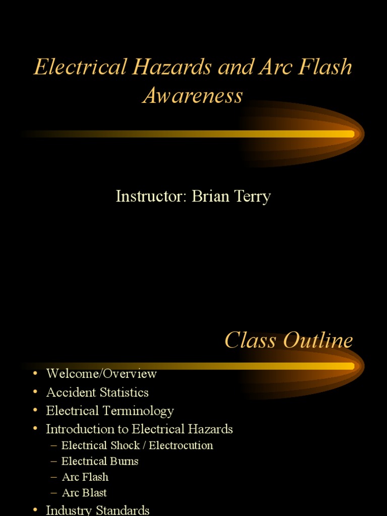 Electrical Hazards and Arc Flash Awareness: Instructor: Brian Terry ...
