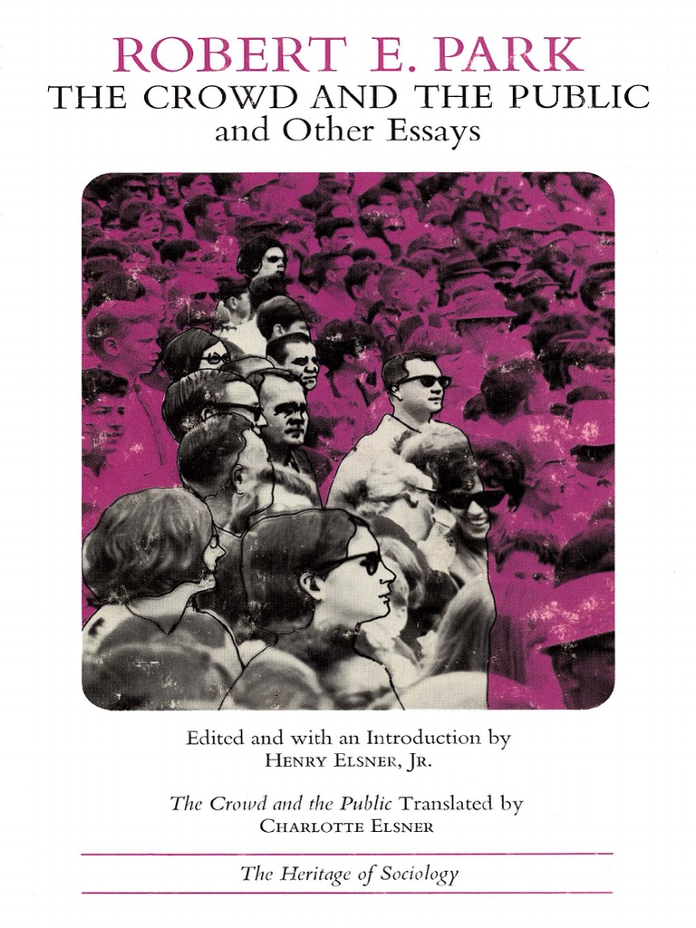 (Heritage of Society) Robert E. Park - The Crowd and The Public, and Other Essays-University of ...