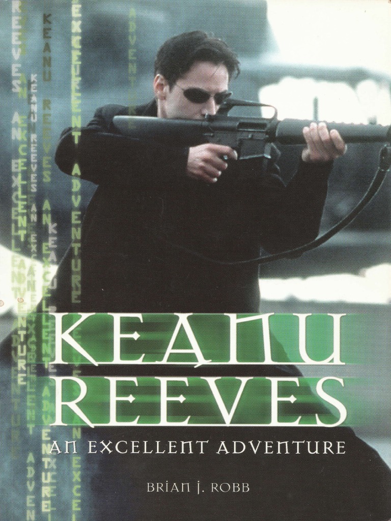 Robb Keanu Reeves An Excellent Adventure | PDF