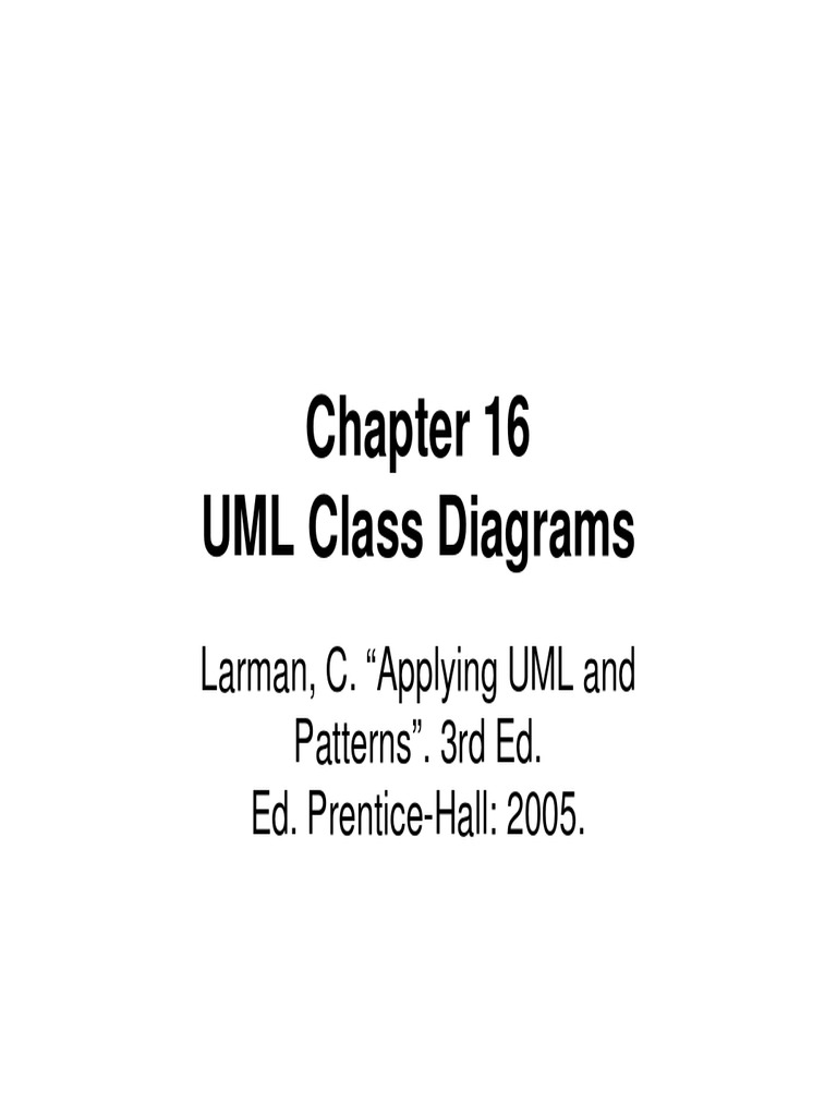 UML Class Diagrams: Larman, C. "Applying UML and Patterns". 3rd Ed. Ed. Prentice-Hall: 2005 ...
