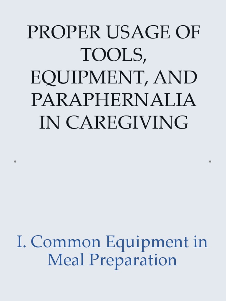 Proper Usage of Tools, Equipment, and Paraphernalia | PDF