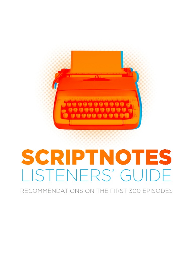 Scriptnotes Listeners Guide v1.0 | PDF | Screenplay