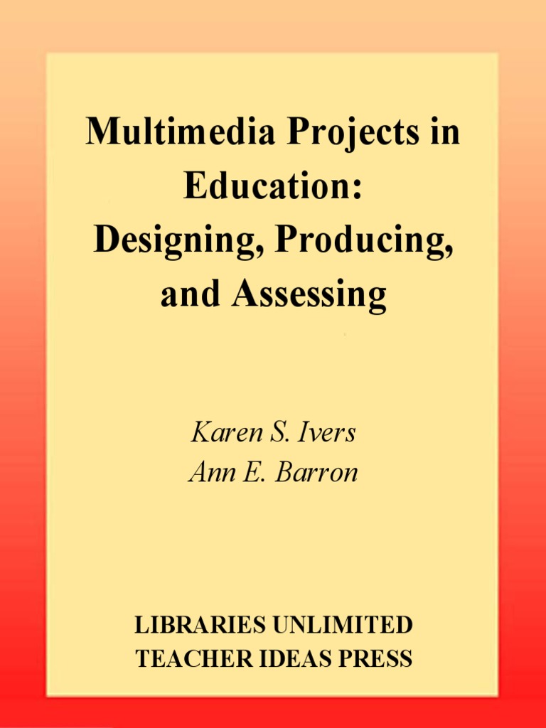 Karen S. Ivers, Ann E. Barron - Multimedia Projects in Education - Designing, Producing, and ...