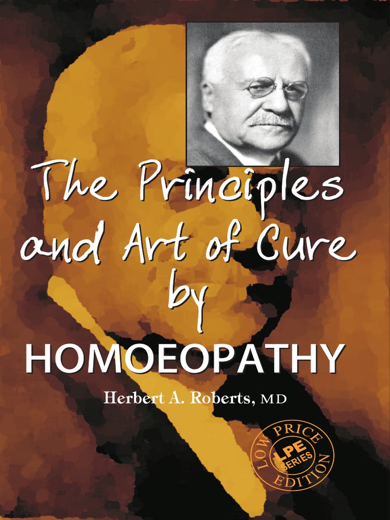 The Principles and Art of Cure by Homoeopathy by Herbert A Roberts ...