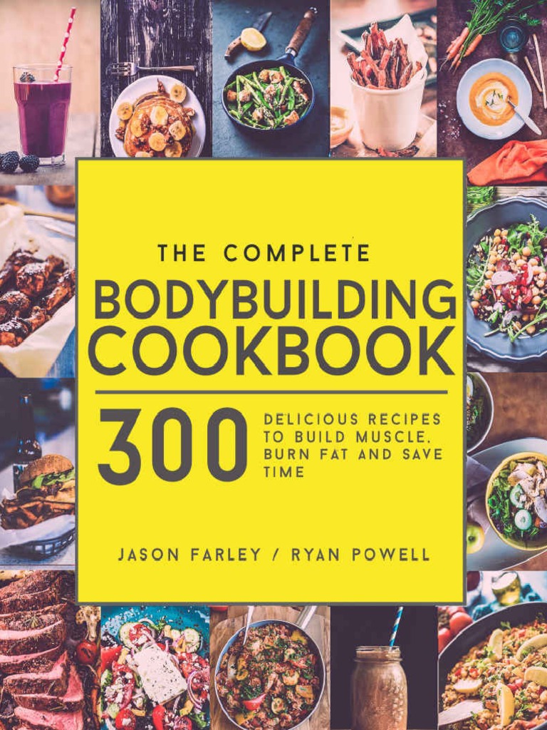 Complete Bodybuilding Cookbook - 300 Delicious Recipesuild Muscle, Burn ...