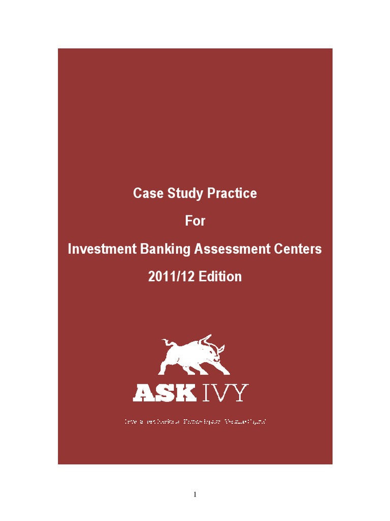 Case Study Practice For Investment Banking Assessment Centers 2011/12 ...