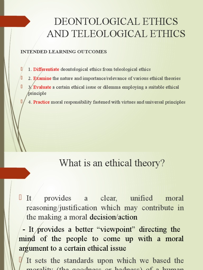 Deontological Ethics and Teleological Ethics: Intended Learning ...
