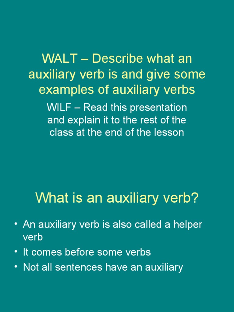 WALT - Describe What An Auxiliary Verb Is and Give Some Examples of ...