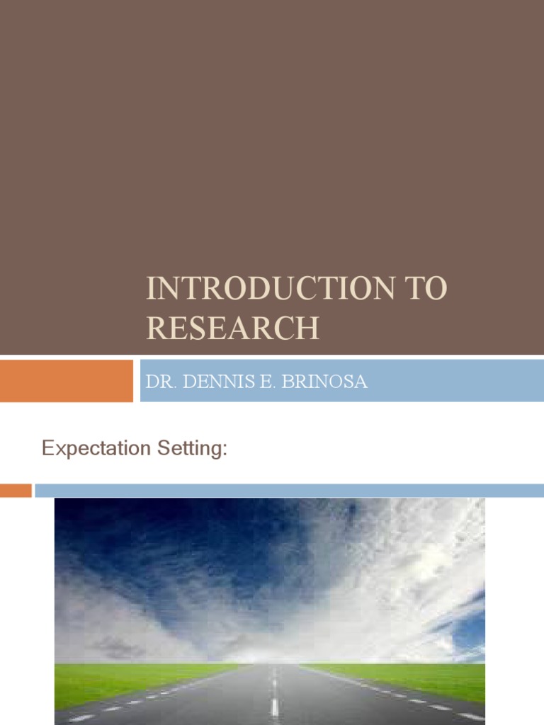 Introduction To Research: Dr. Dennis E. Brinosa | PDF | Science | Scientific Method
