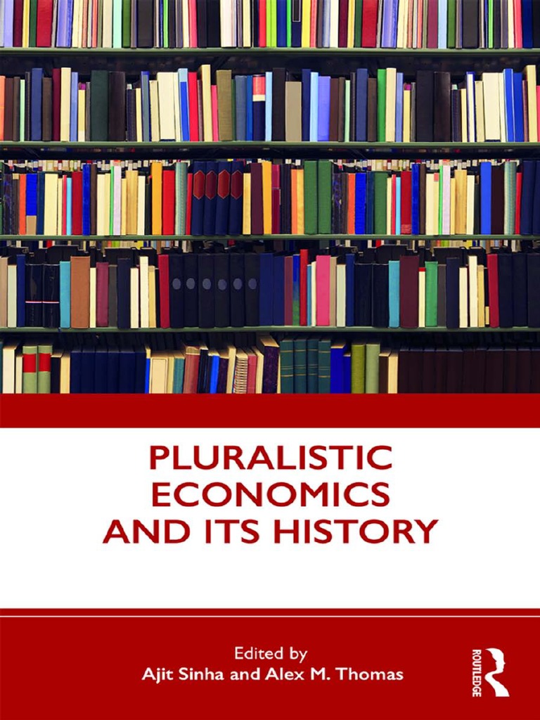 Ajit Sinha, Alex M. Thomas - Pluralistic Economics and Its History ...