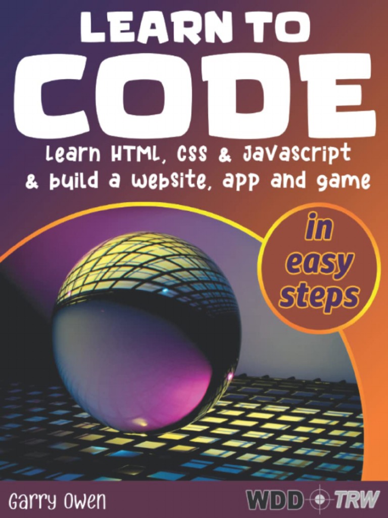 Garry Owen. - Learn To Code Learn HTML, CSS & JavaScript & Build A Website, App and Game (2022 ...