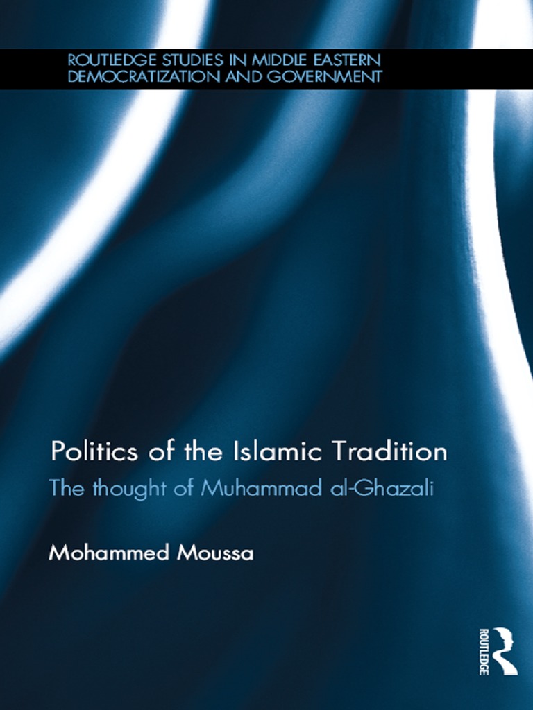 Politics in The Islamic Tradition - The Thought of Muhammad Al-Ghazali ...