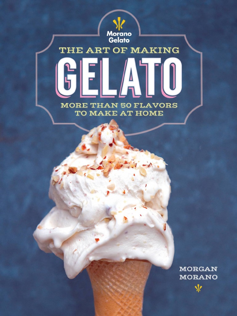 Morano 2015 The Art of Making Gelato | PDF | Ice Cream | Chocolate