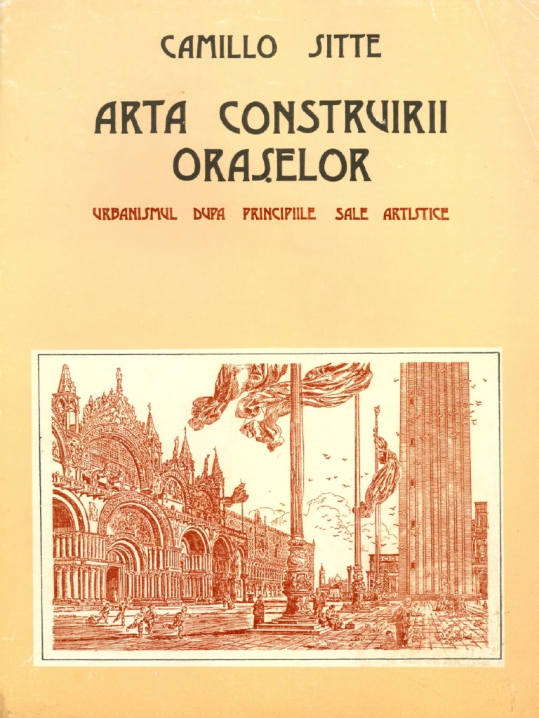 Camillo Sitte - Arta Construirii Oraşelor. Urbanismul După Principiile ...